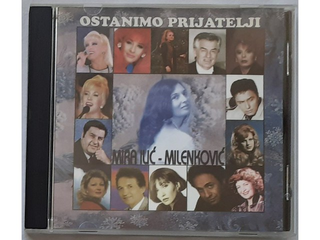 Mira Ilic Milenkovic - Various  -  Ostanimo prijatelji