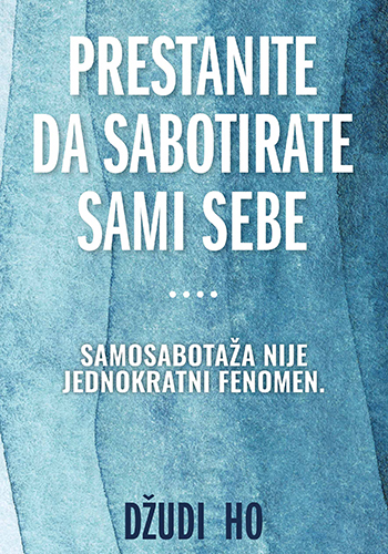 Prestanite da sabotirate sami sebe – Džudi Ho