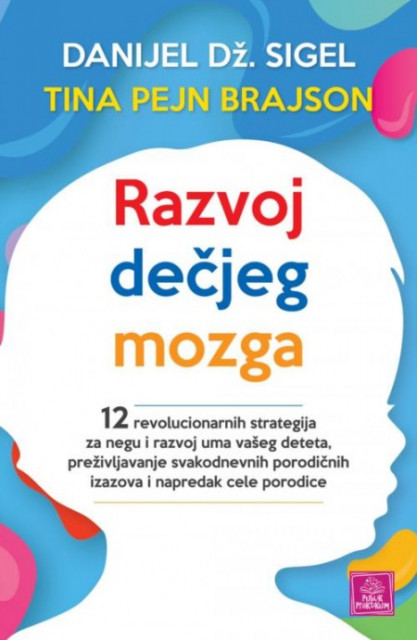 Razvoj dečjeg mozga - D. Dž. Sigel i T. P. Brajson ( 974 )