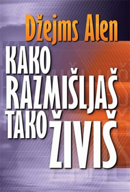 Kako razmišljaš tako živiš - Džejms Alen ( H0041 )