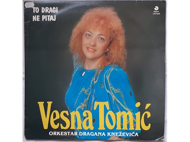 VESNA   TOMIC  -  TO  DRAGI  NE  PITAJ