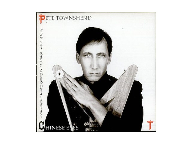 Pete Townshend ‎– All The Best Cowboys Have Chinese Eye
