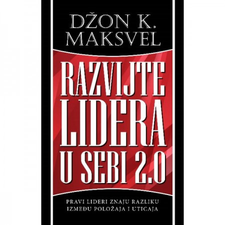 Razvijte lidera u sebi 2.0 - Džon K.Maksvel ( H0061 )