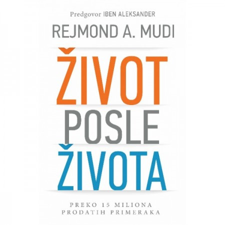 Život posle života - Rejmond A. Mudi ( H0090 )