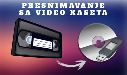 Presnimavanje sa vhs kaseta Novi Sad