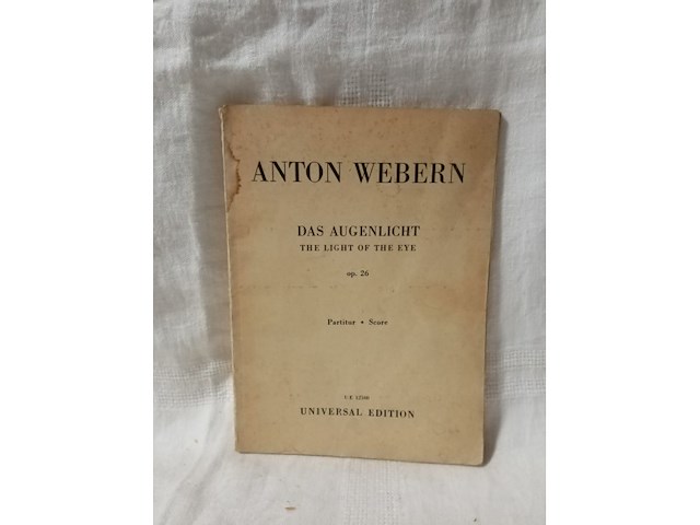 Das Augenlicht,the light of the eye,Anton Webern