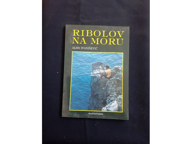 Aldo Ivanišević Ribolov na moru