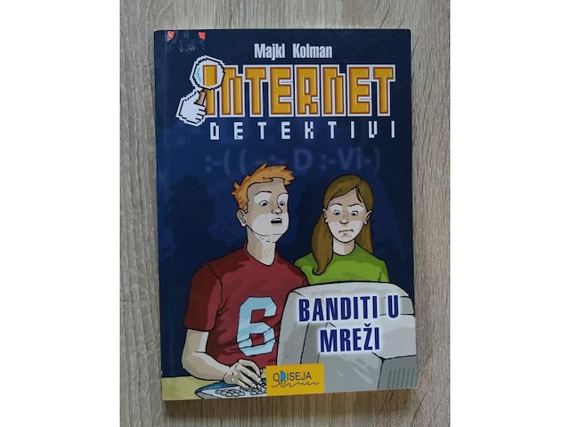 INTERNET DETEKTIVI 1 - BANINTEDITI U MREŽI Majkl Kolman