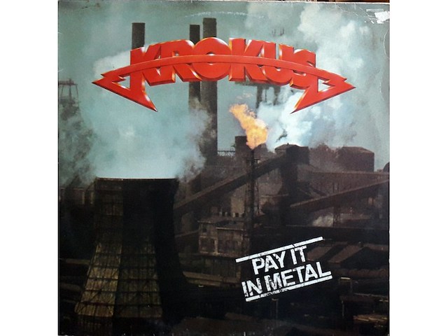 LP: KROKUS - PAY IT IN METAL (HOLLAND PRESS)