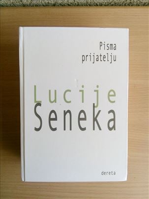 Lucije Seneka - Pisma prijatelju