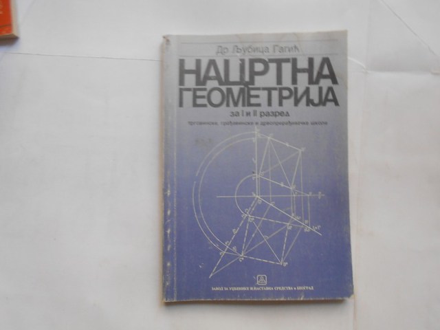 Nacrtna geometrija za 1. i 2.r sš, Lj.Gagić, zavod