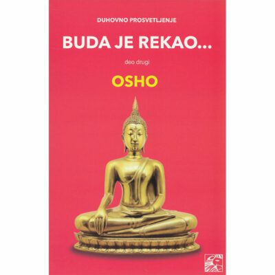 Buda je rekao, drugi deo – OSHO