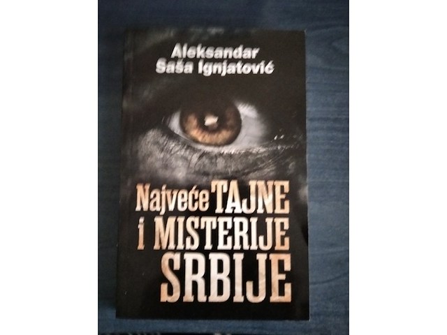 NAJVEĆE TAJNE I MISTERIJE SRBIJE - A.Ignjatović