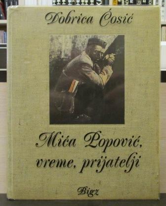 MIĆA POPOVIĆ, VREME, PRIJATELJI – DOBRICA ĆOSIĆ sa posvetom Miće Popovića