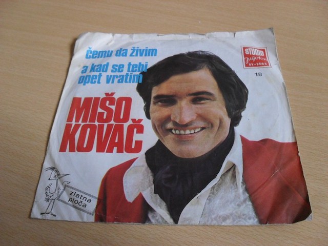 Mišo Kovač - Čemu Da Živim / A Kad Se Tebi Opet Vratim