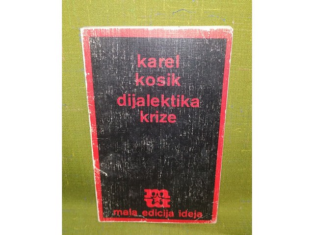 DIJALEKTIKA KRIZE - KAREL KOŠIK