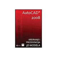 AutoCAD 2008 - Kreiranje i prezentacija 3D modela - (402)