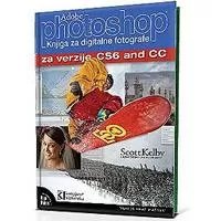 Photoshop CS6 i CC za digitalne fotografe - Scott Kelby