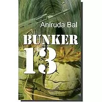 Bunker 13, Aniruda Bal