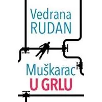 Muškarac u grlu - Vedrana Rudan