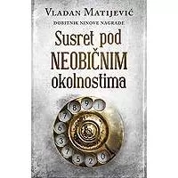 Susret pod neobičnim okolnostima - Vladan Matijević