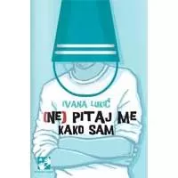 (Ne) pitaj me kako sam - Ivana Lukić