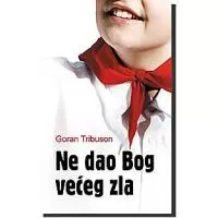 Ne Dao Bog Većeg Zla, Goran Tribuson