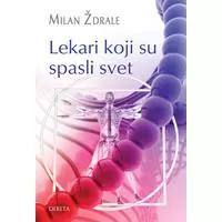 Lekari koji su spasili svet - Milan Ždrale