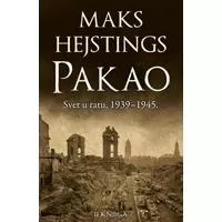 Pakao: Svet u ratu 1939–1945. - II knjiga - Majk Hejstings