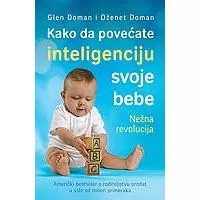 Kako da povećate inteligenciju svoje bebe - Glen Doman, Dženet Doman