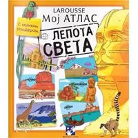 Moj atlas lepota sveta Larousse