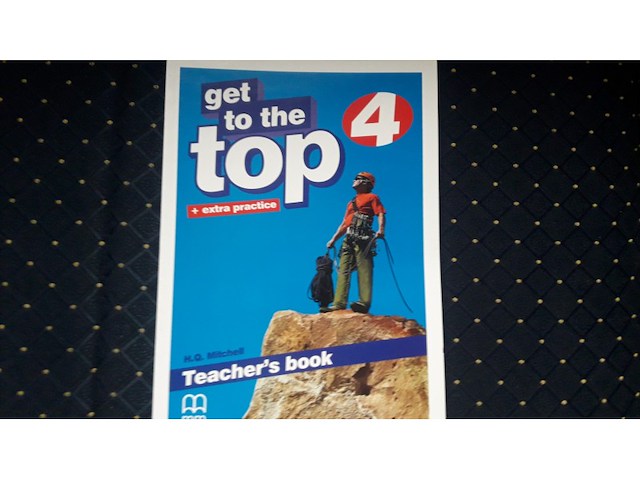 Get to the top 4/Teacher`s book/Engleski