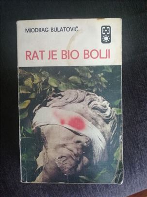 Rat je bio bolji - Miodrag Bulatovic