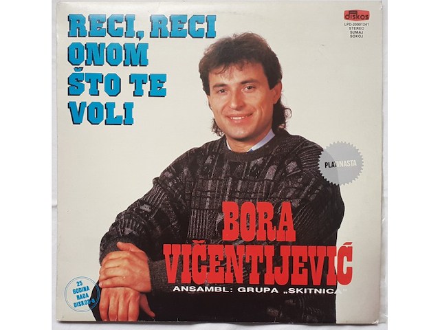 BORA  VICENTIJEVIC  -  Reci, reci onom sto te voli