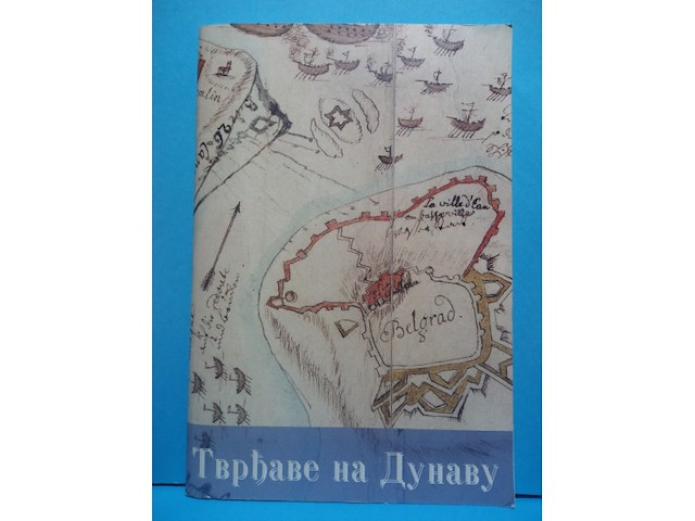 TVRĐAVE NA DUNAVU Katalog izložbe, 2007.