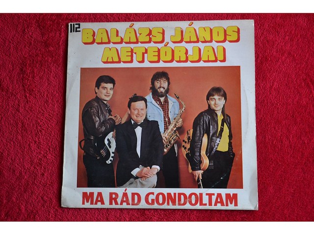 Balázs János Meteórjai ‎– Ma Rád Gondoltam *