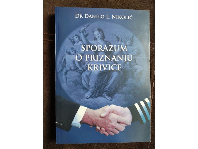 Sporazum o priznanju krivice,Dr Danilo L. Nikolić