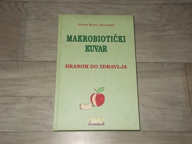 MAKROBIOTIČKI KUVAR - Stevan Krstec Starčinski NOVO