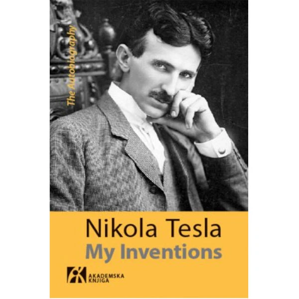 MY INVENTIONS - Nikola Tesla