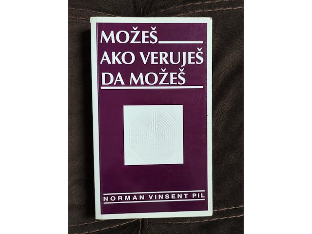 Možeš ako možeš da veruješ,Norman Vinsent Pil