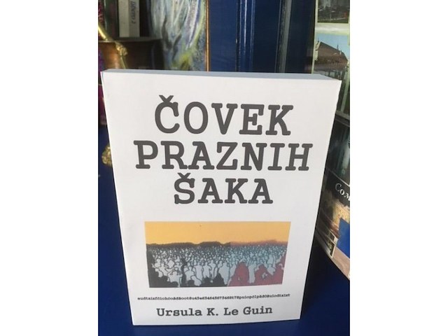 ČOVEK PRAZNIH ŠAKA  - Ursula Legvin