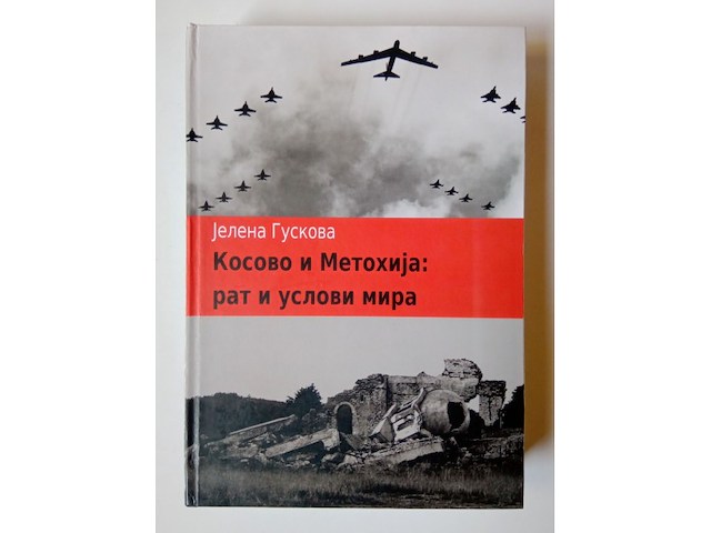 KOSOVO I METOHIJA RAT I USLOVI MIRA - Jelena Guskova