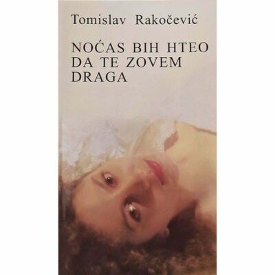 Noćas bih hteo da te zovem draga – Tomislav Rakočević