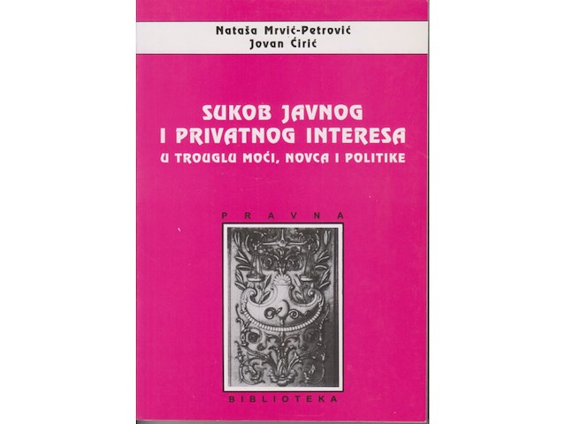 SUKOB JAVNOG I PRIVATNOG INTERESA u trouglu moći, novca