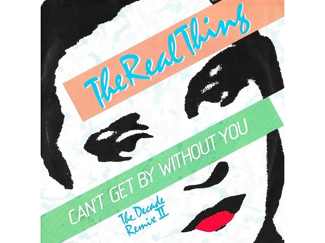 The Real Thing ‎– Can`t Get By Without You  SINGL