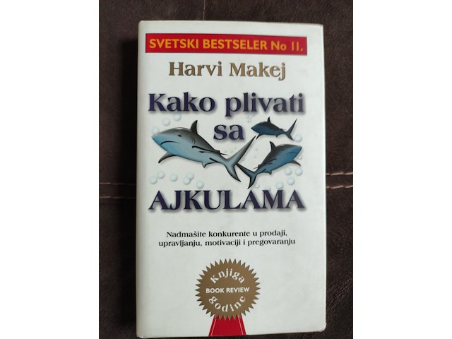 Kako plivati sa ajkulama,Harvi Makej