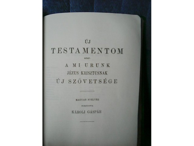 SZENT BIBLIA AZAZ:ISTENNEK Ó ÉS ÚJ TESTAMENTOMÁBA