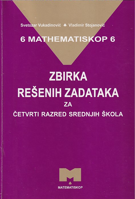 MATEMATISKOP 6 zbirka rešenih zadataka za 4. razred srednjih škola (Matematiskop)