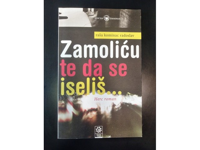 ZAMOLIĆU TE DA SE ISELIŠ - Raša Kominac Radoslav