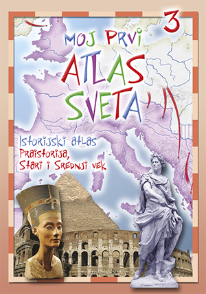 Moj prvi atlas – Praistorija, stari i srednji vek